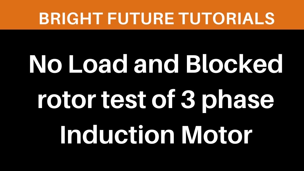 No load and Blocked rotor test of 3 phase induction motor | Indirect ...