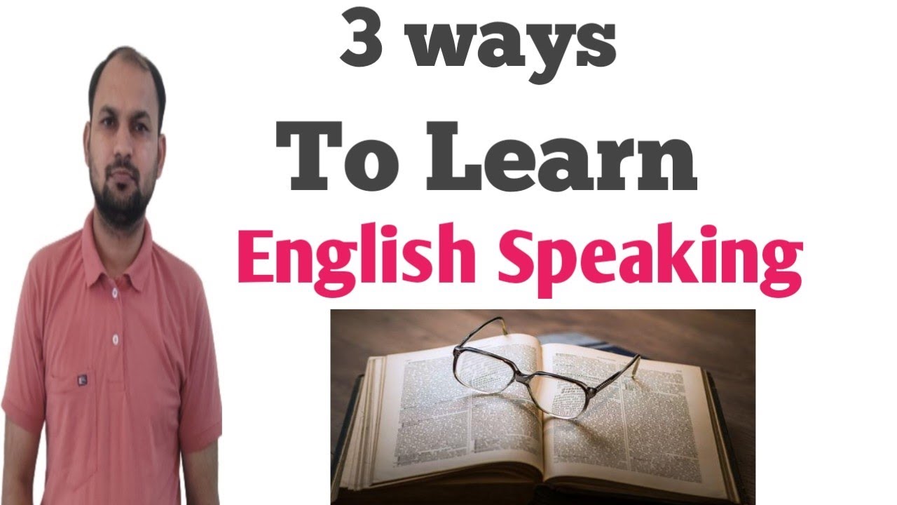 3 Ways to Learn Spoken English |3 Types Person only Learn English - YouTube