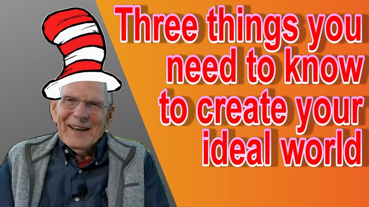121 - Three things you need to know to create your ideal world - YouTube