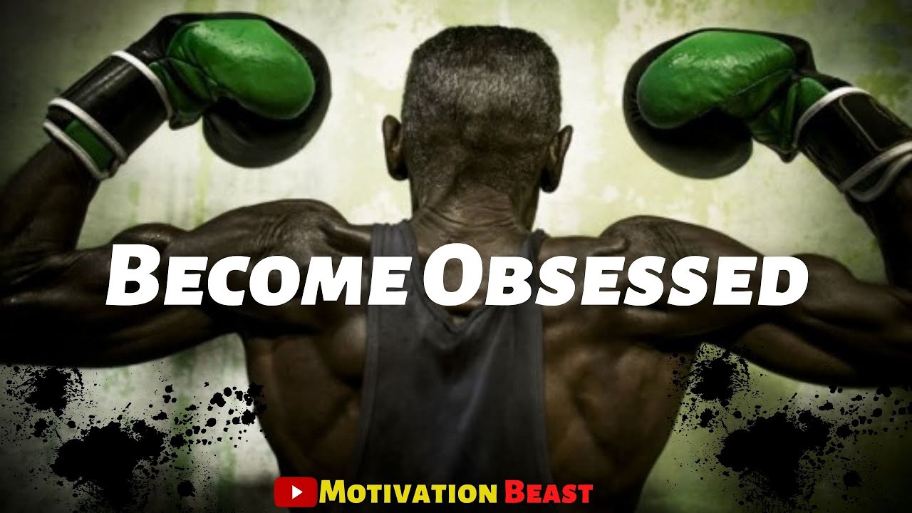 Become Obsessed - Best Motivational video - YouTube