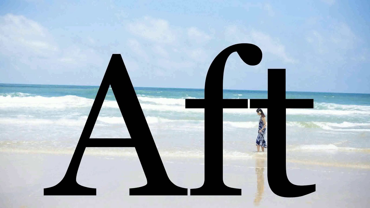 How To Pronounce Aft🌈🌈🌈🌈🌈🌈Pronunciation Of Aft - YouTube