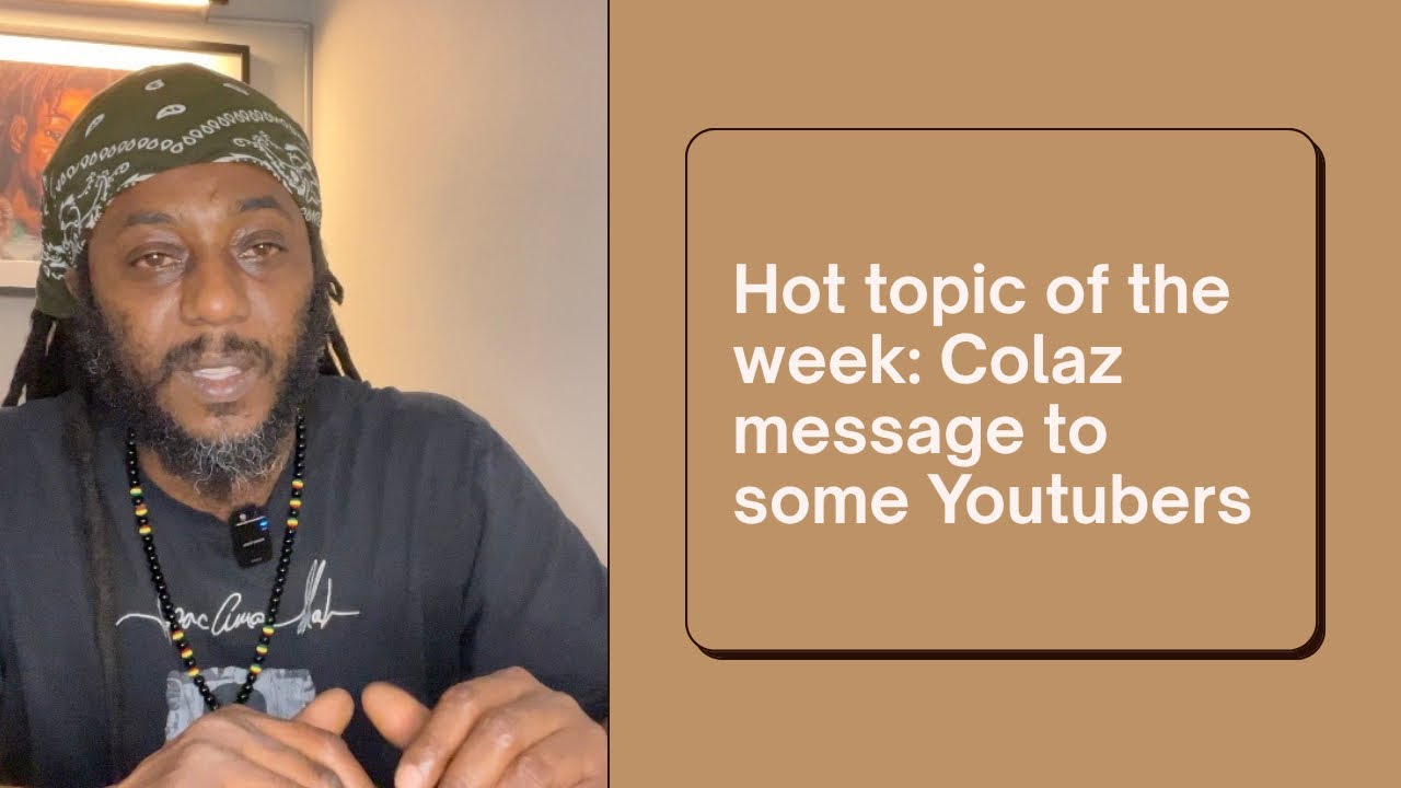 Hot topic of the week: Colaz message to some Youtubers and more… - YouTube
