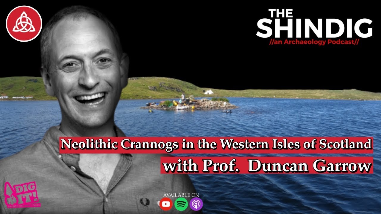 Neolithic Crannogs in the Western Isles of Scotland – With Prof. Duncan ...