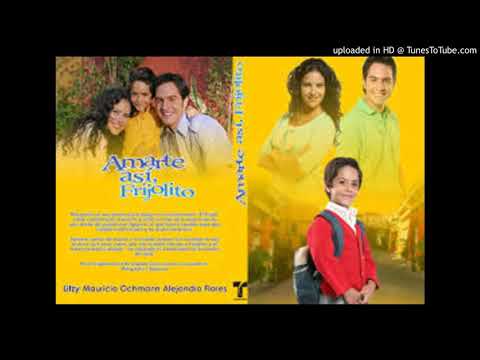 - Litzy - Amarte Asi (Frijolito) Theme Song Tema Musical Banda Sonora Cancion Completa