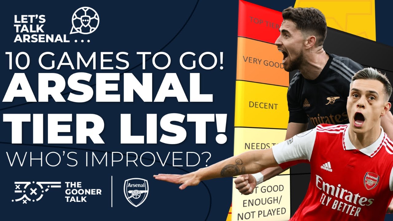 10 Games To Go For Arsenal! | Tier List: Who Has Improved? | ft ...