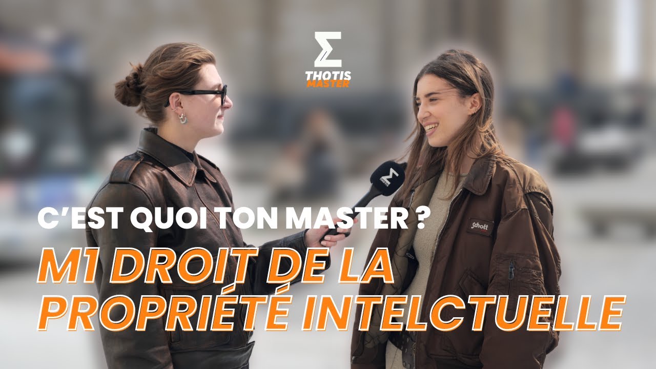 C'est quoi ton master ? Master 1 droit de la propriété intellectuelle ...