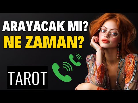 Arayacak mı? Ne zaman? Ne diyecek? Detaylı Tarot