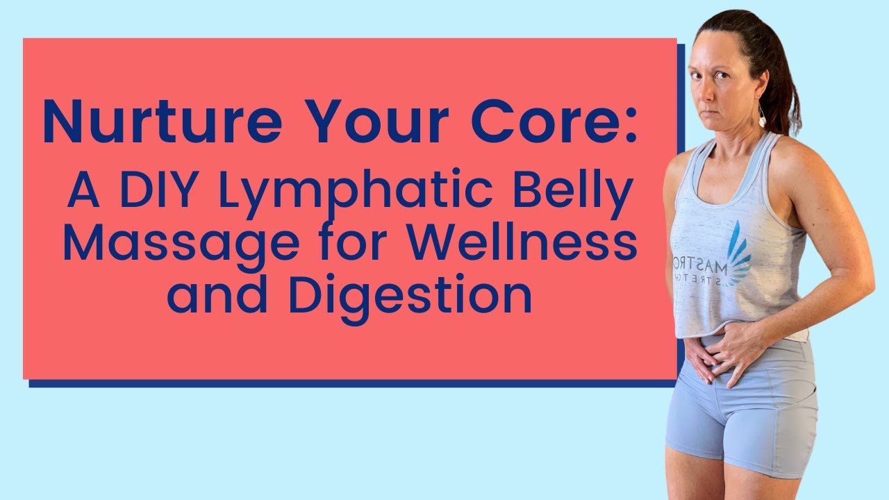 Nurture Your Core: A DIY Lymphatic Belly Massage for Wellness and ...