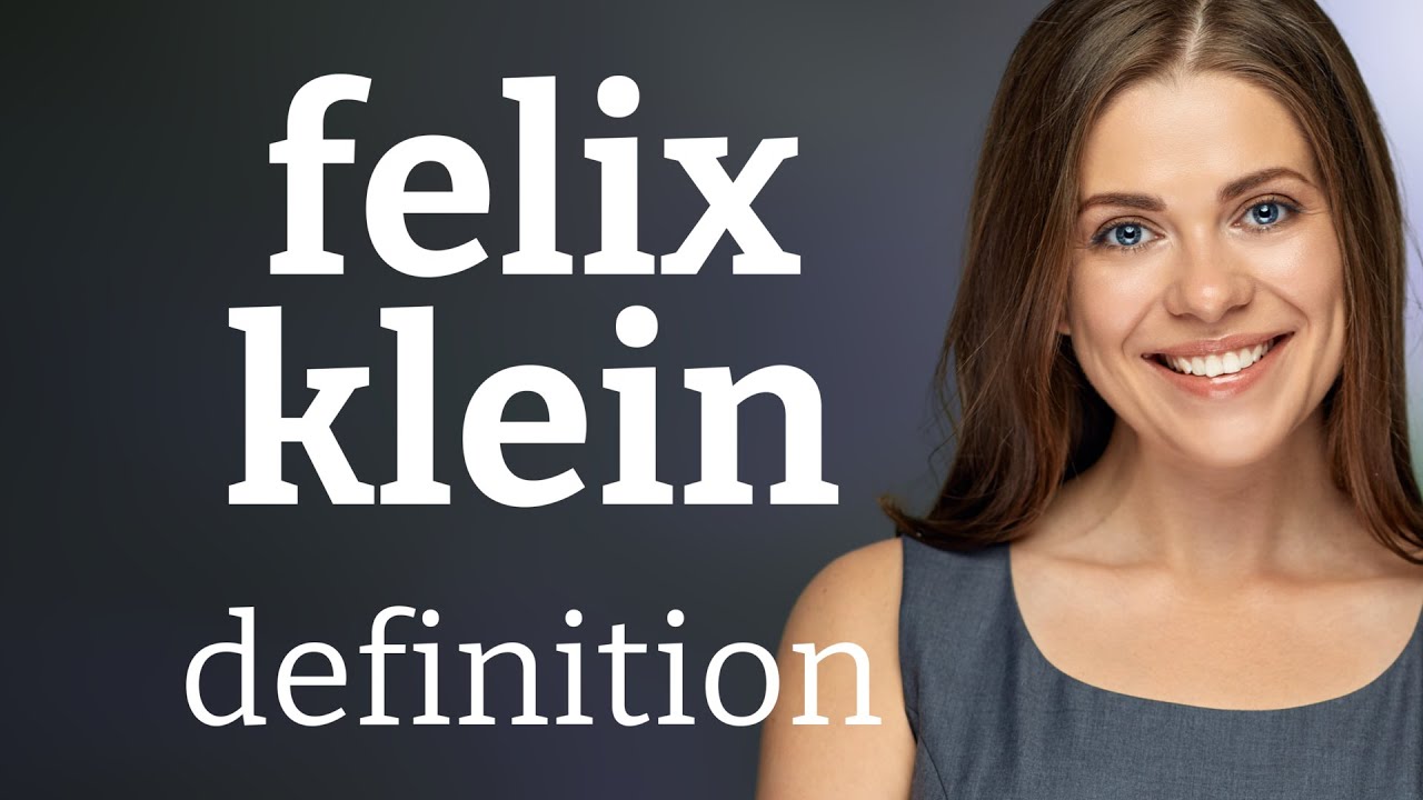 Felix klein — what is FELIX KLEIN definition - YouTube