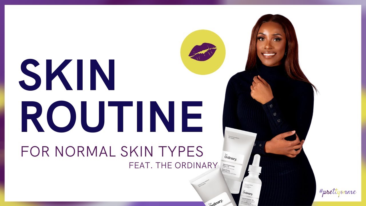 SKINCARE ROUTINE FOR NORMAL SKIN TYPE| THE ORDINARY REVIEW - YouTube