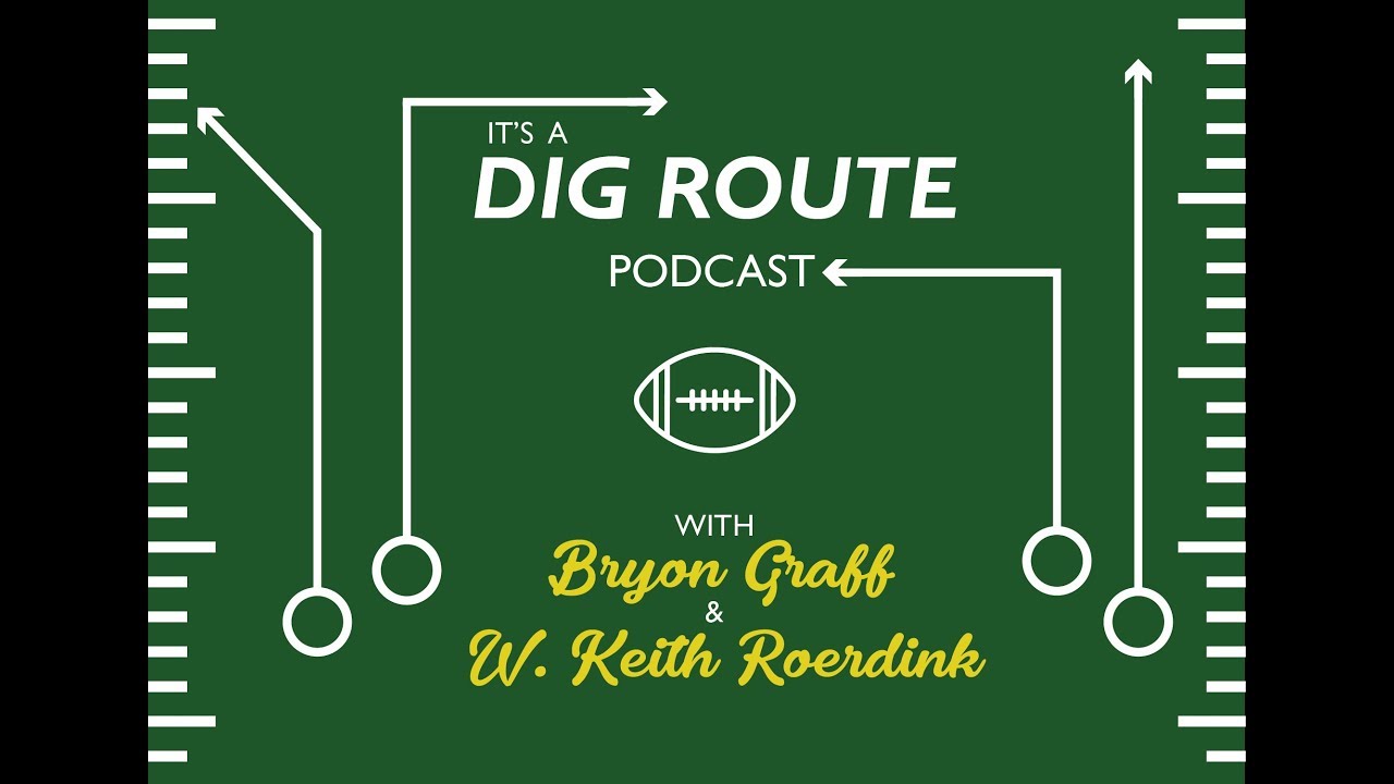 "It's A Dig Route" Podcast with Bryon Graff and W. Keith Roerdink on 9 ...