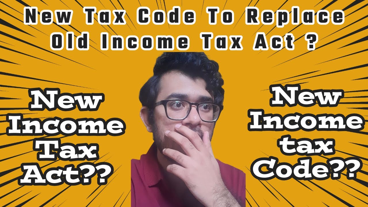 New Tax Code To Replace Six Decade Old Income Tax Act ?? - YouTube