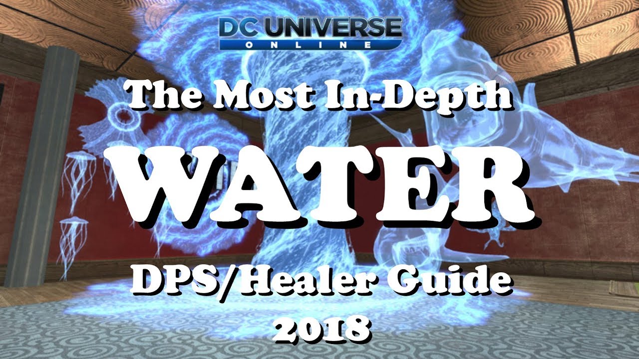 DCUO: The Most In-Depth Water Guide DPS/Healer 2018 - YouTube