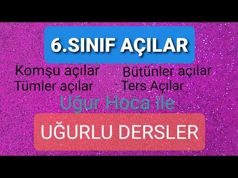 Açılar 6. Sınıf ( Komşu, tümler ,bütünler ve ters açılar)