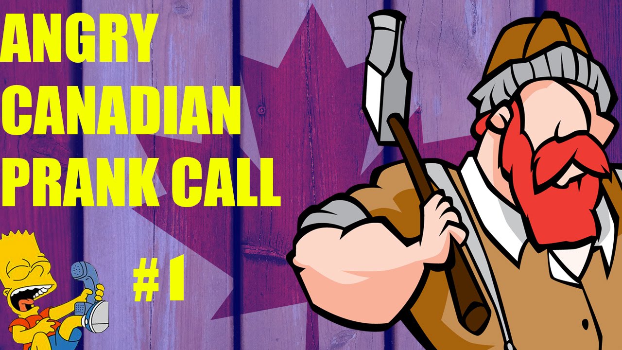 ANGRY CANADIAN - PRANK CALL - YouTube