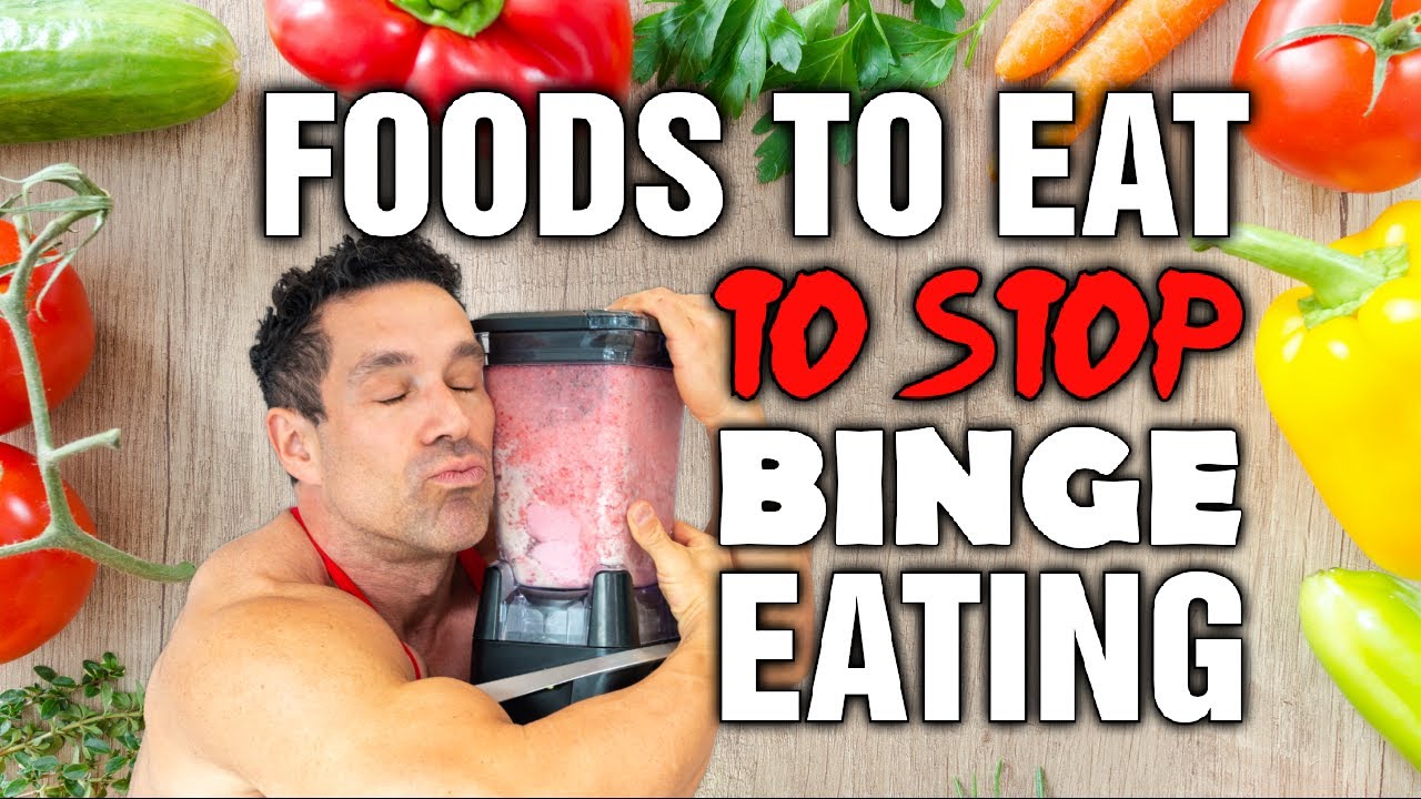 Top 10 Foods to Eat to STOP Overeating/Binge Eating - YouTube