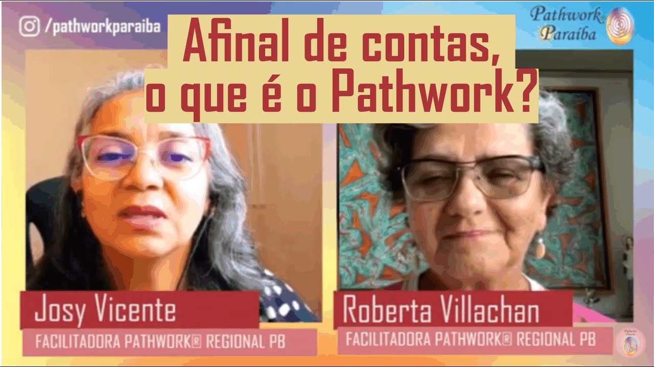 Afinal de contas, o que é o Pathwork? | Roberta Villachan | Josy Vicente| REGIONAL PATHWORK ...