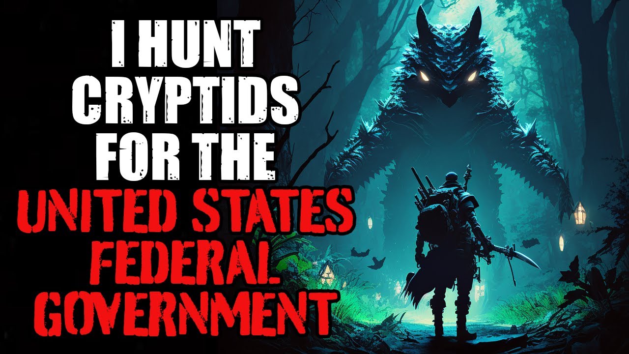 "I Hunt Cryptids For The United States Federal Government" Creepypasta ...