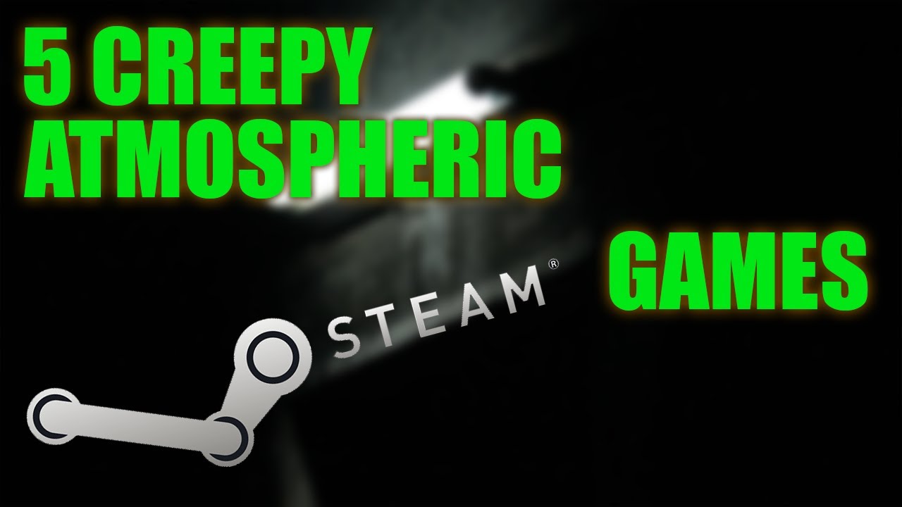 5 creepy atmospheric games on steam - YouTube