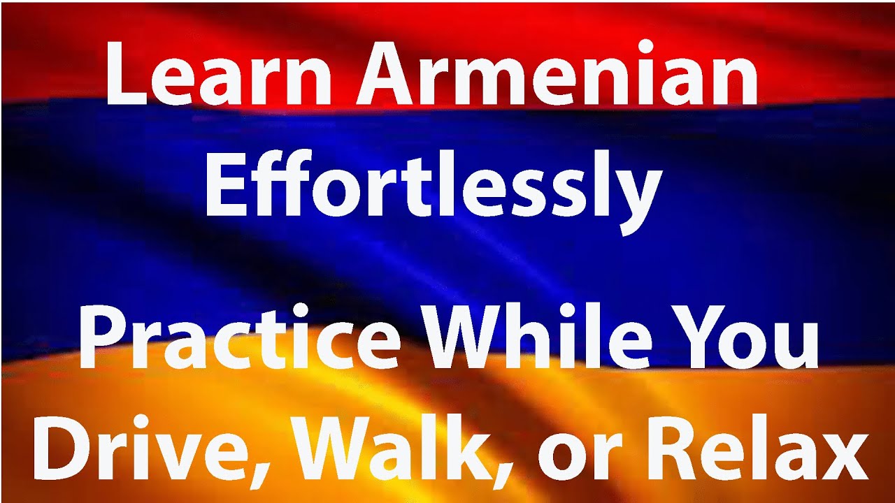 Learn Armenian Language Effortlessly: Vocabulary Practice While You ...