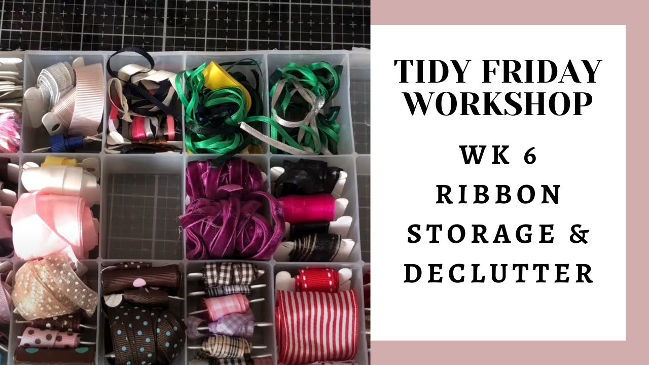 Tidy Friday - Ribbon Storage Ideas & Declutter - Wk 6 - YouTube
