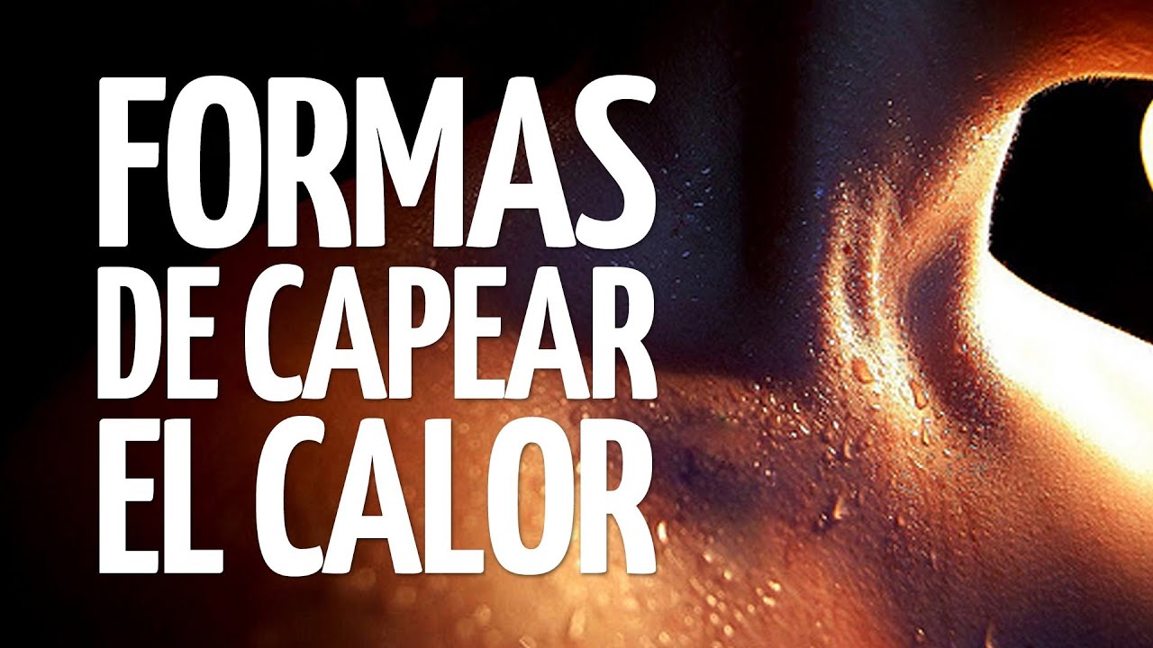 Formas De Capear El Calor - YouTube