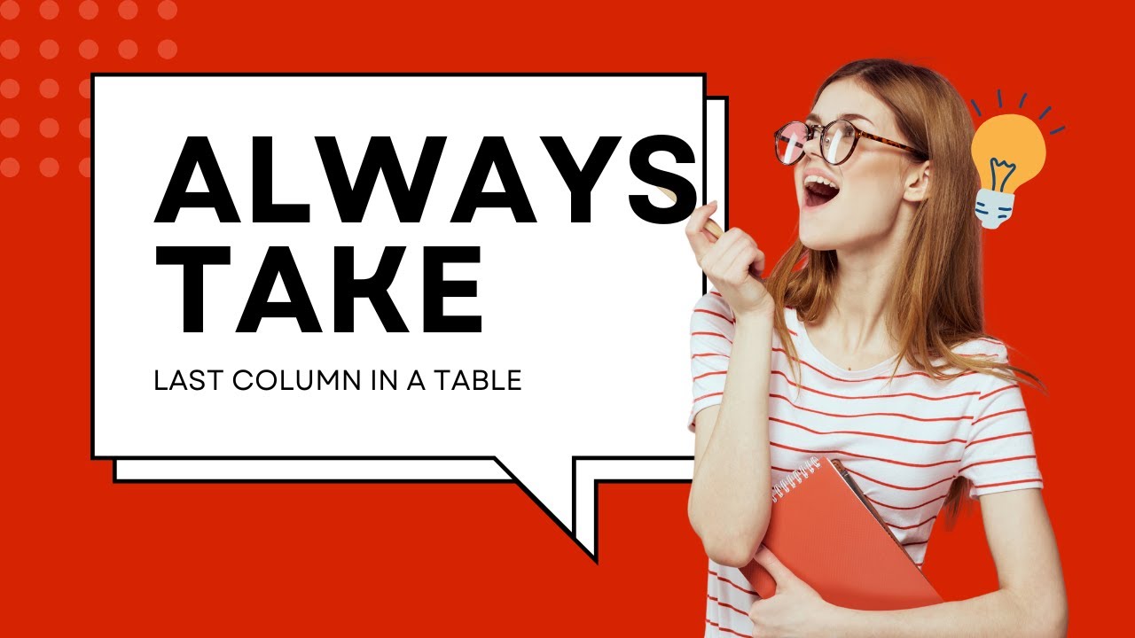 HOW TO ALWAYS SELECT THE LAST COLUMN - YouTube