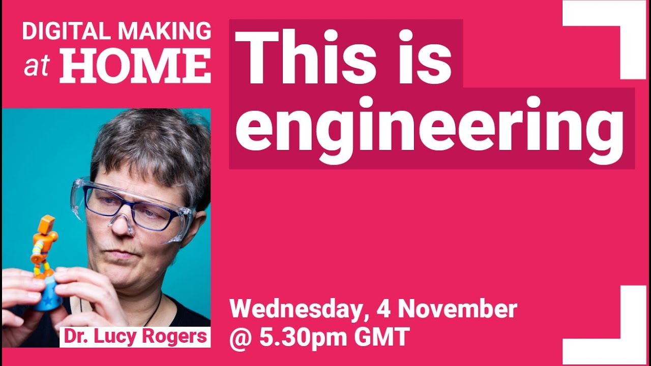 This is engineering — with Dr Lucy Rogers | Digital Making at Home LIVE ...
