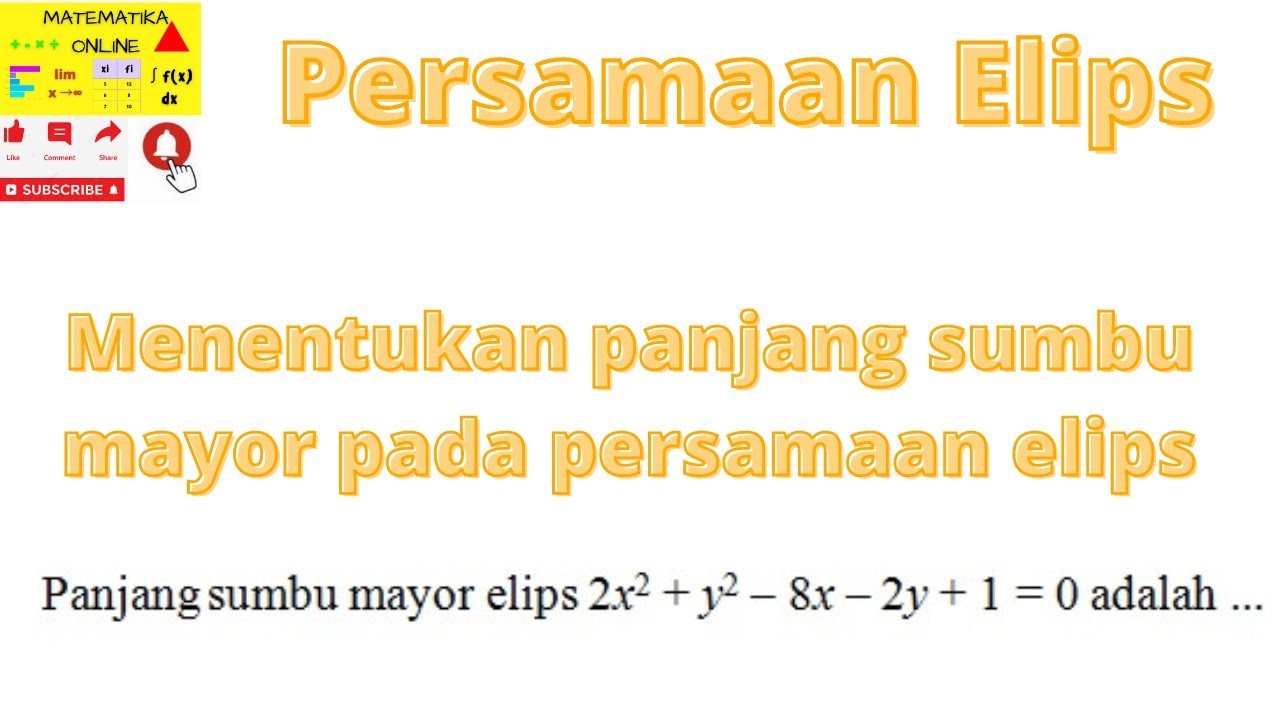 1 Persamaan Elips Menentukan Panjang Sumbu Mayor YouTube 1 Persamaan Elips Menentukan Panjang Sumbu Mayor YouTube