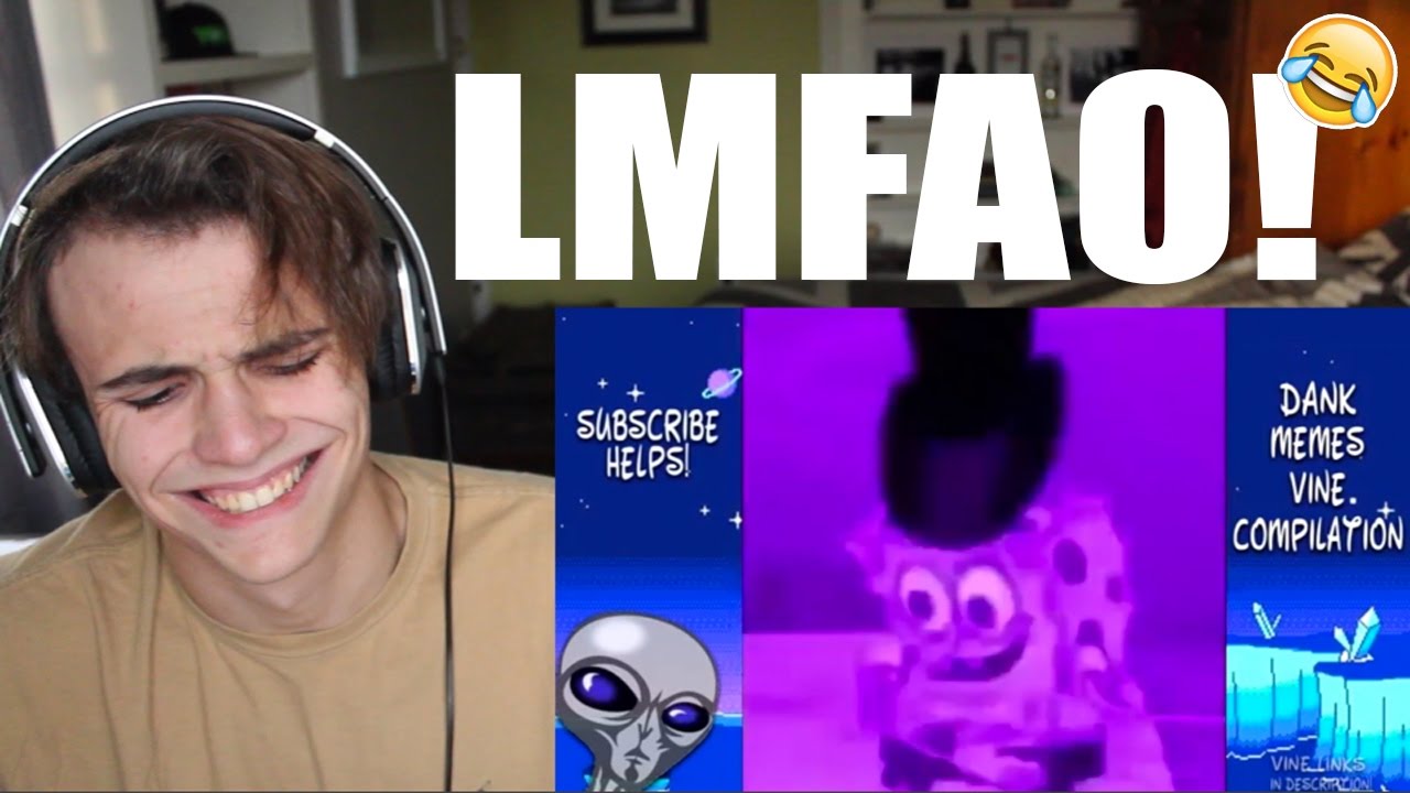 Dank Memes Vine Compilation REACTION - YouTube