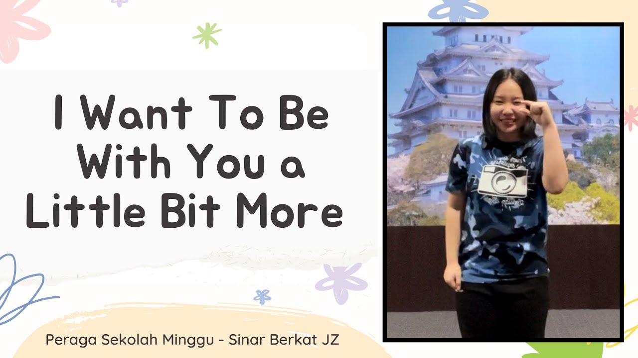 I Want To Be With You A Little Bit More - Peraga Lagu Sekolah Minggu ...