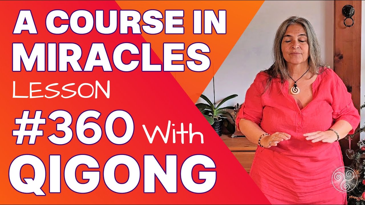 ACIM Lesson 360 with Qigong: Peace be to me, the holy Son of God. Peace ...