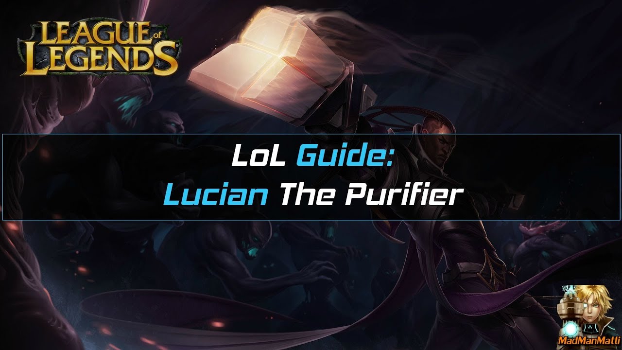 League of Legends: Lucian Guide ft. MadManMatti! - YouTube