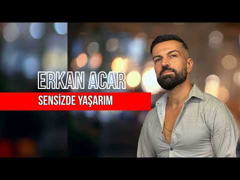 erkan acar sensizde yaşarım