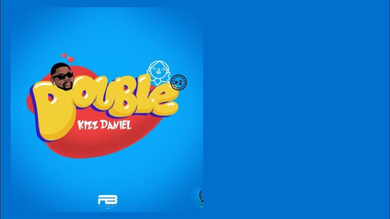 Kizz Daniel - Double ( official lyrics video ) - YouTube