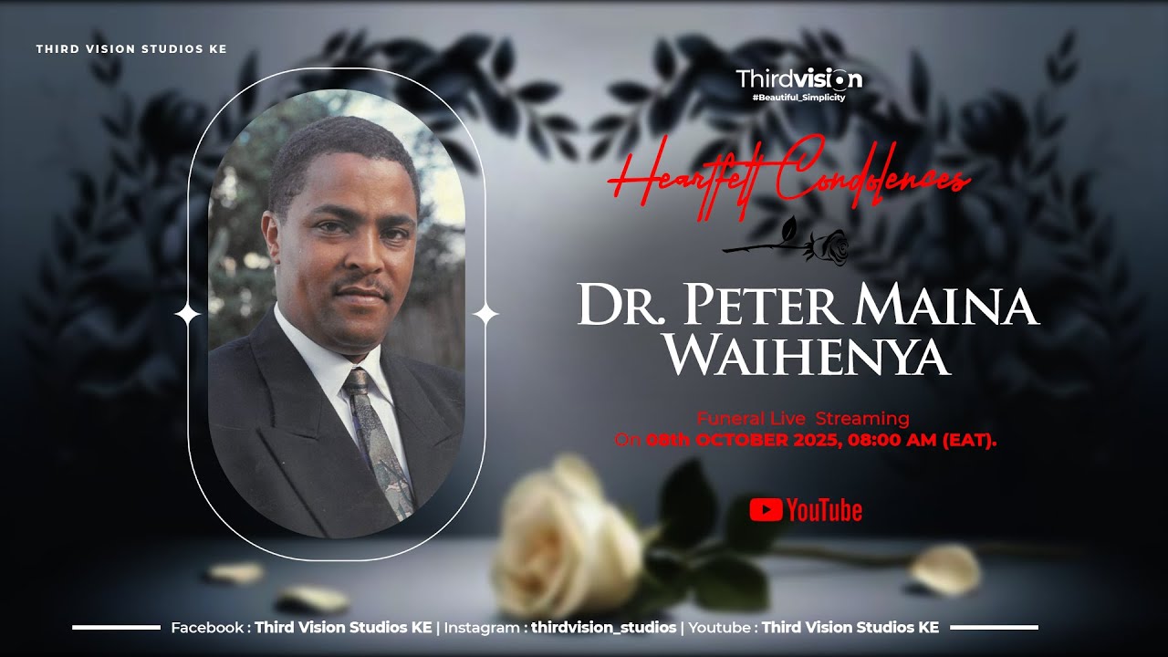 DR. PETER MAINA WAIHENYA | 1960 - 2025 | Send Off Ceremony - YouTube
