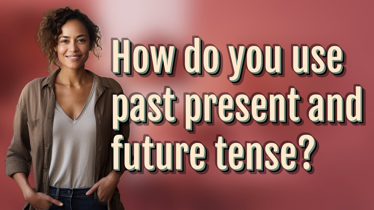 How do you use past present and future tense? - YouTube