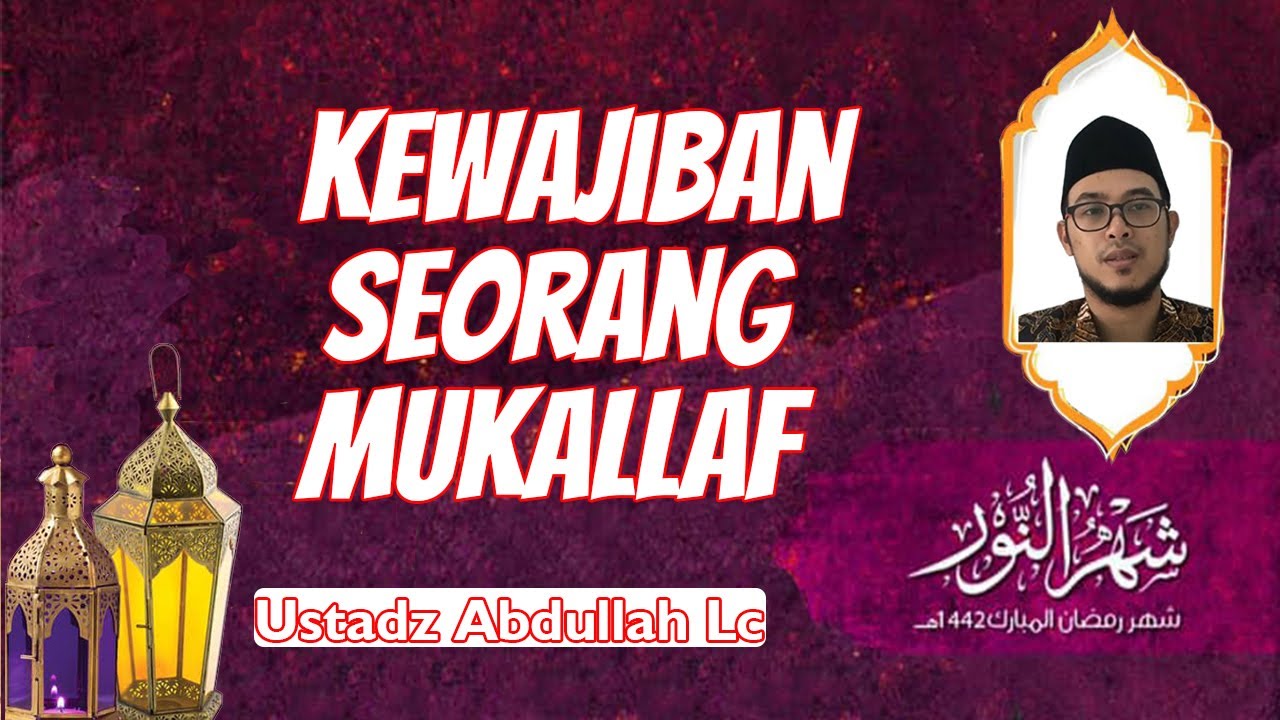 Kewajiban Seorang Mukallaf Pertama Kali - Ustadz Abdullah Lc - YouTube