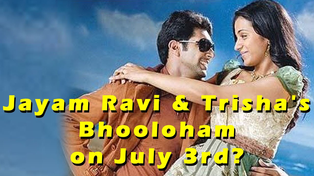 Jayam Ravi & Trisha's Bhooloham movie To Releade on July 3rd? - YouTube