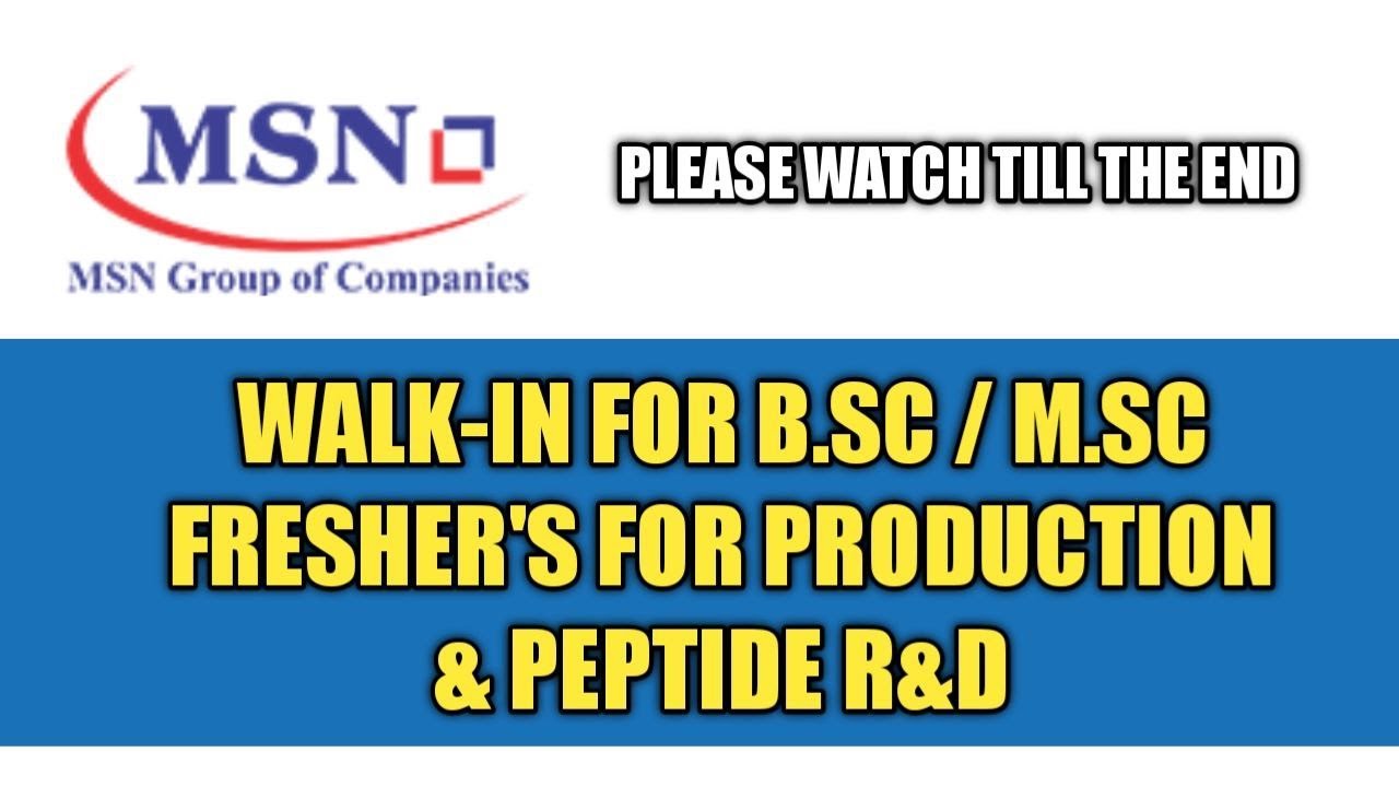 MSN Life Sciences Walk-Ins 01-04-2023 Freshers & Experienced in ...