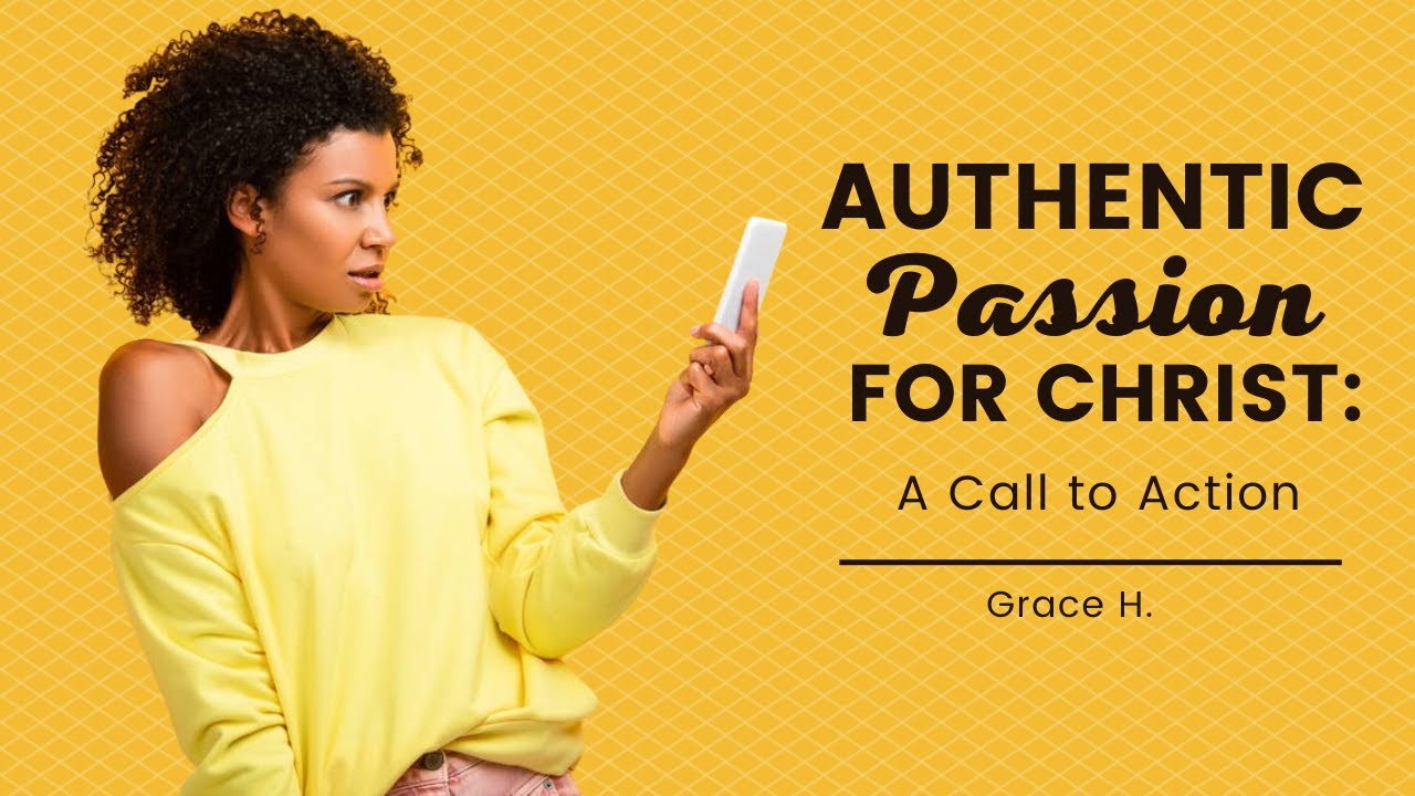 Your Authentic Passion for Christ: A Call to Action - YouTube