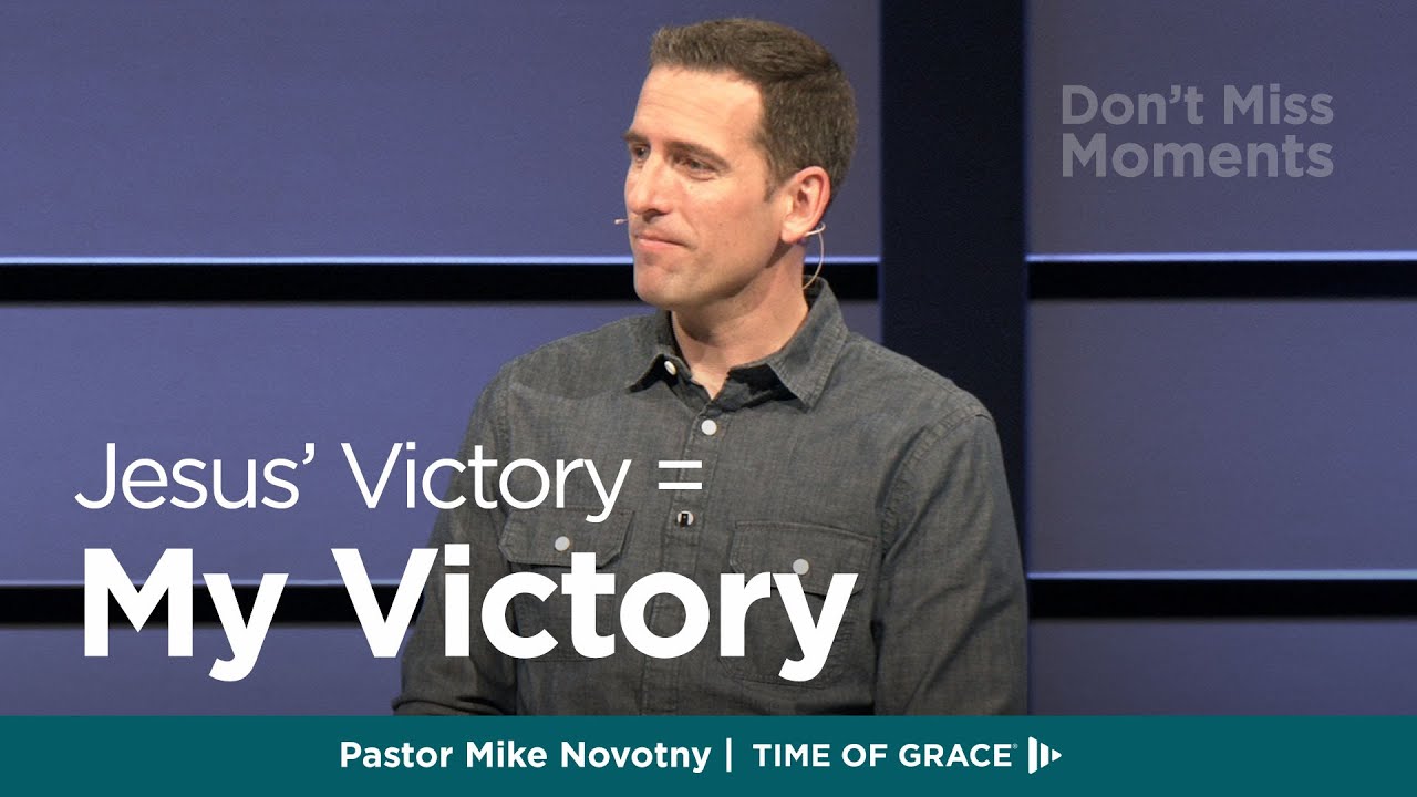 Don't Miss Moments: Jesus' Victory = My Victory // Mike Novotny // Time ...