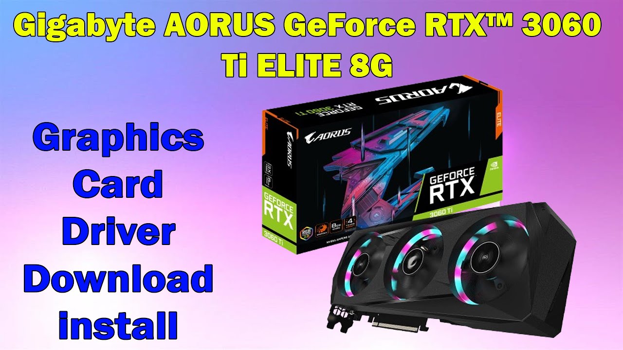 How to Download & Install AORUS RTX 3060 Ti ELITE 8G Driver (Windows 10 ...