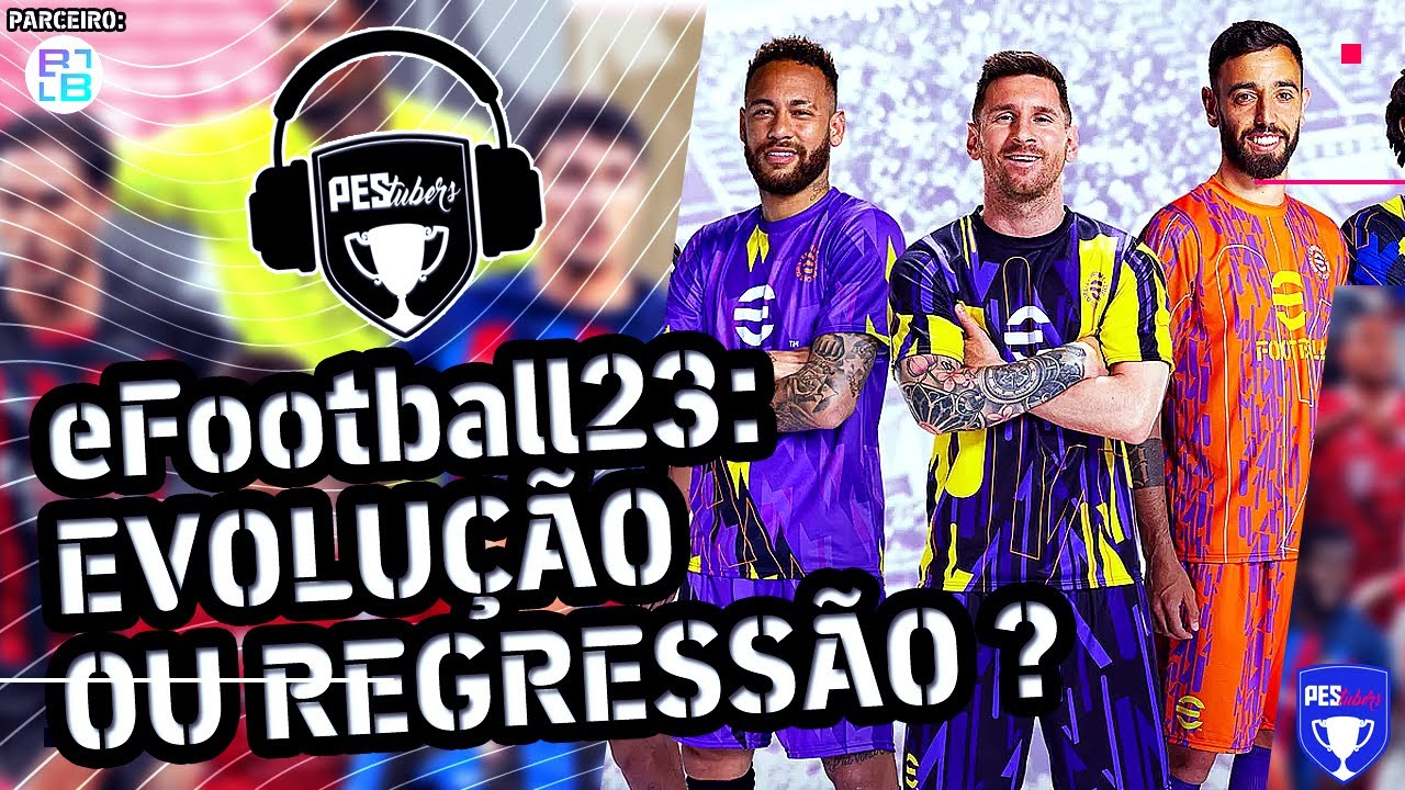 PEStubers Cast #96 | eFootball 2023 : EVOLUÇÃO ou REGRESSÃO? (AO VIVO ...