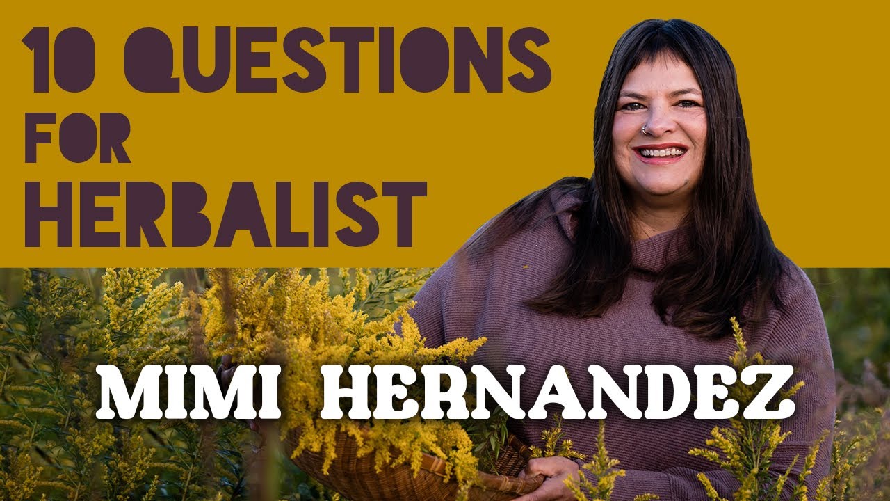 10 Questions for Herbalist Mimi Hernandez - YouTube