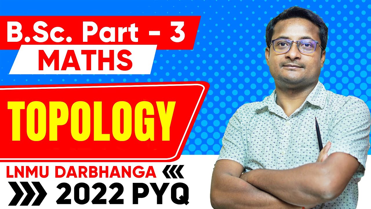 Topology PYQ 2022 - Bsc Part 3 Math | Bsc Part 3 Topology PYQ - YouTube