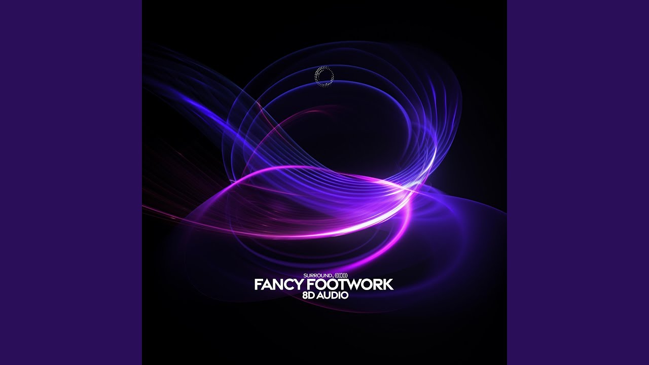 Fancy Footwork (8D Audio) - YouTube