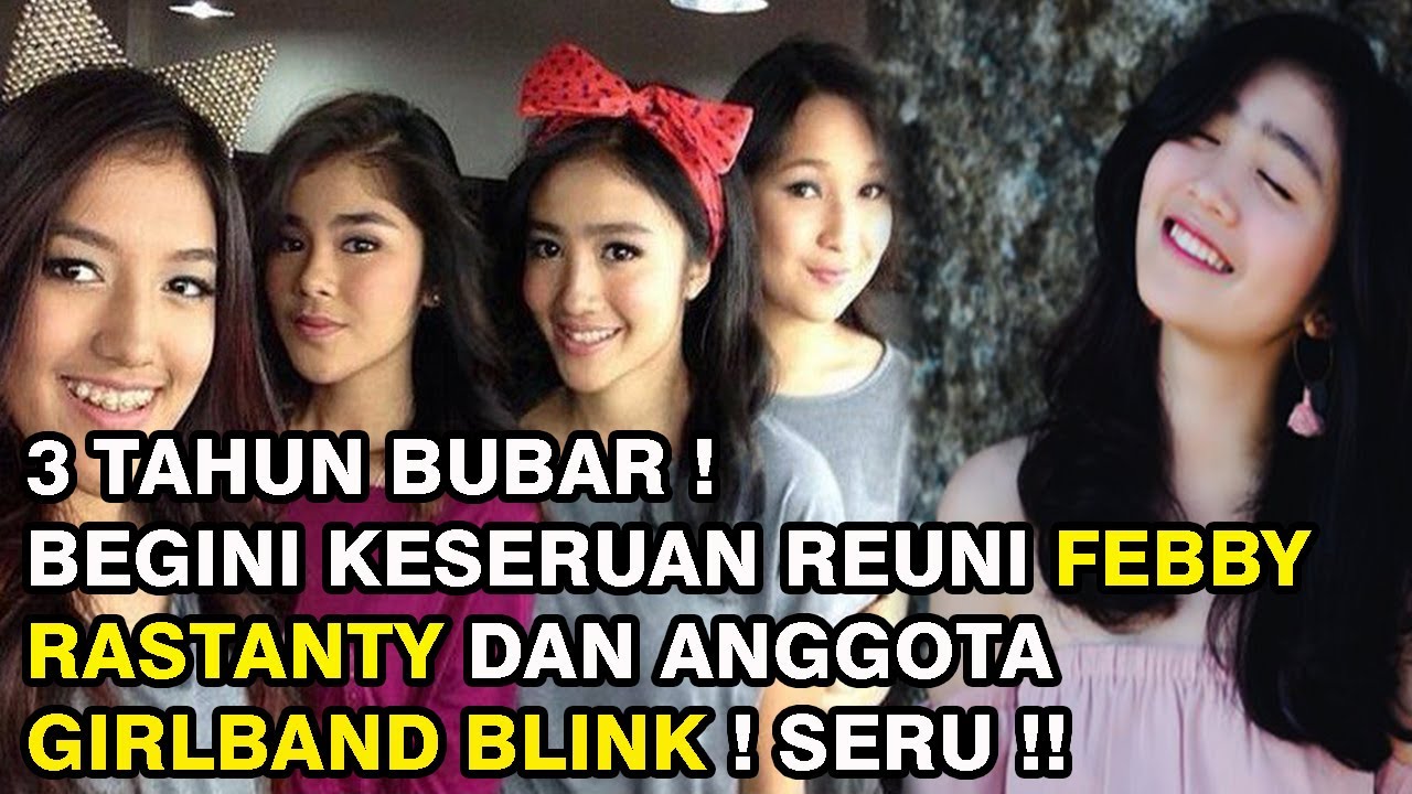 3 Tahun Bubar ! Begini Keseruan Reuni Febby Rastanty Dan Anggota ...