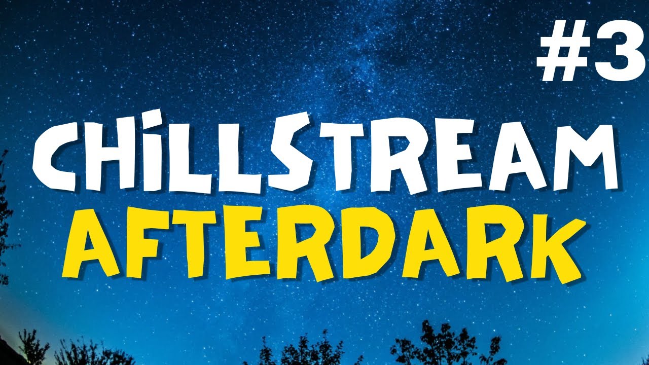 Chillstream Afterdark #3: Chillin ‘n Crap - YouTube