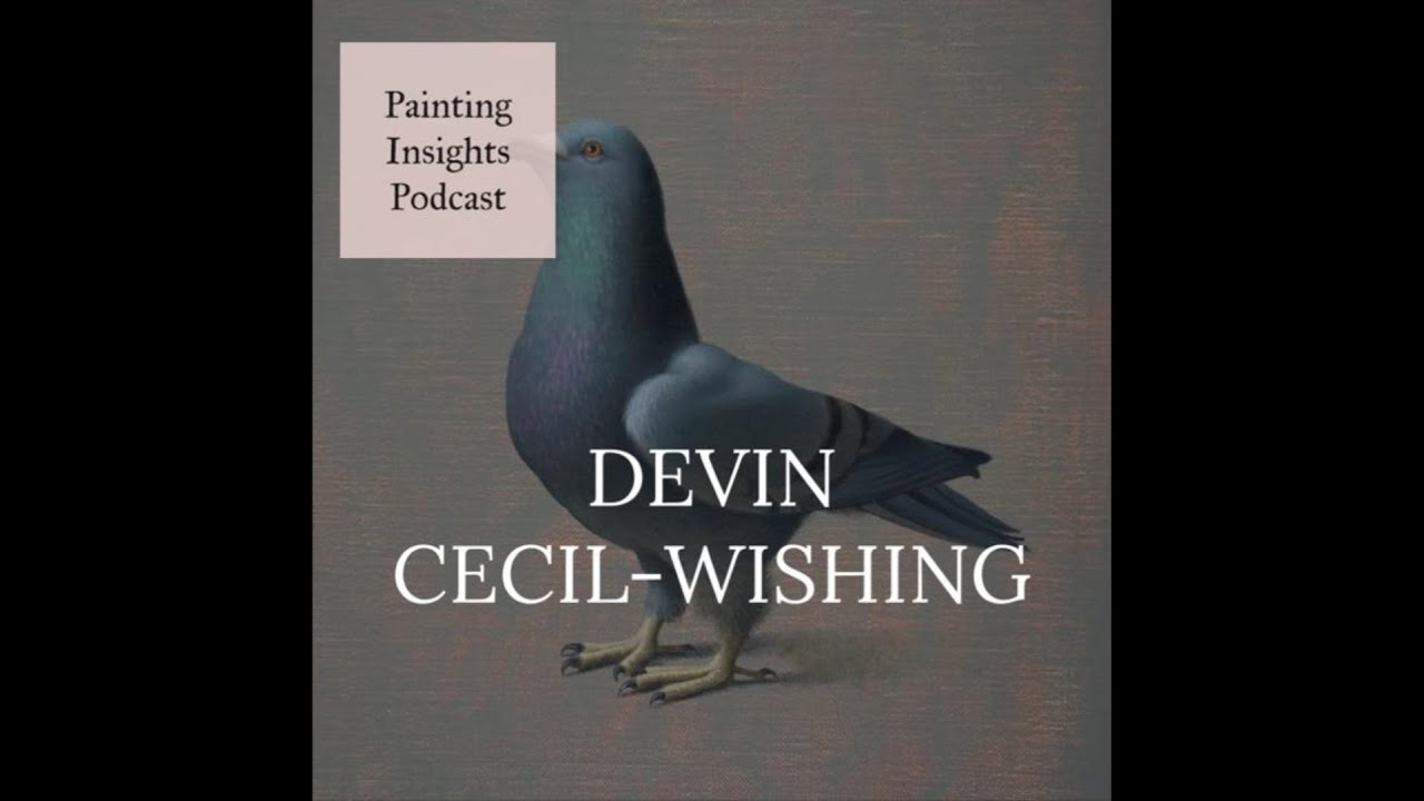 Devin Cecil-Wishing | Painting Insights Podcast | S04E03 - YouTube